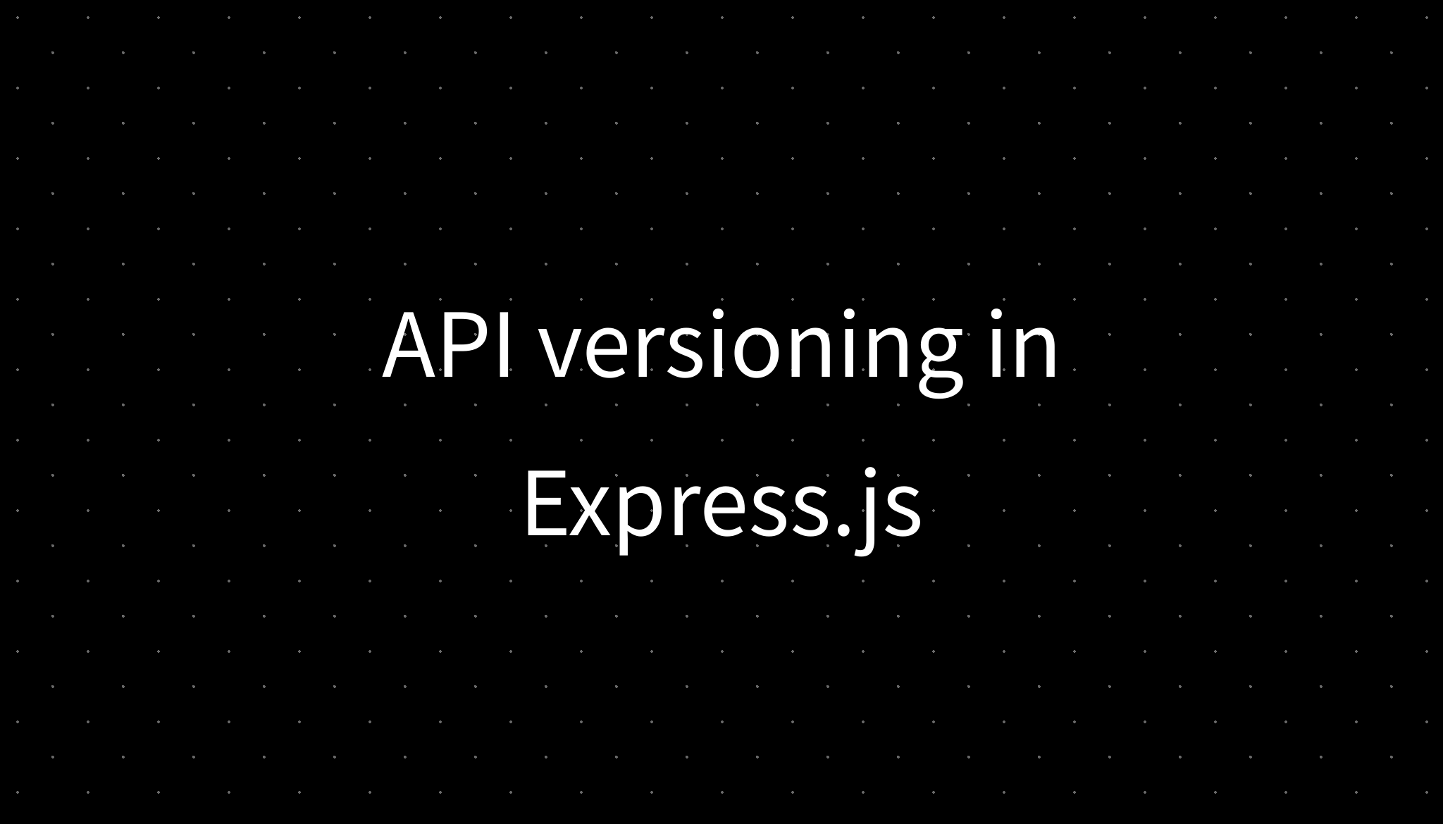 API versioning in Express.js API versioning in Express.js